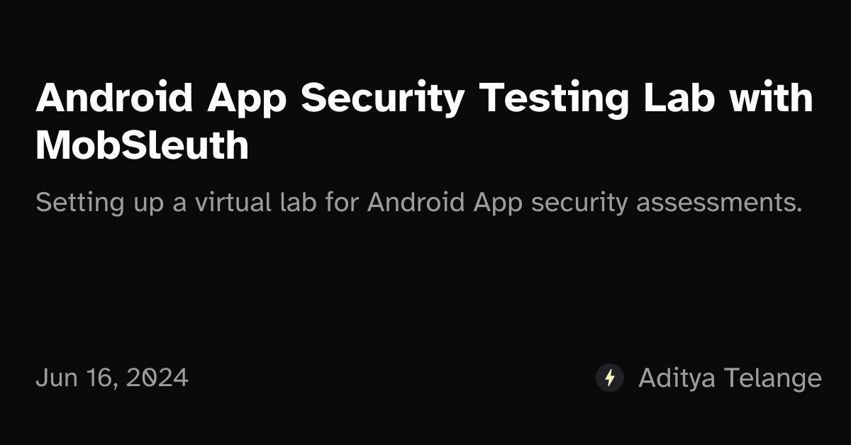 Android App Security Testing Lab with MobSleuth | Aditya Telange