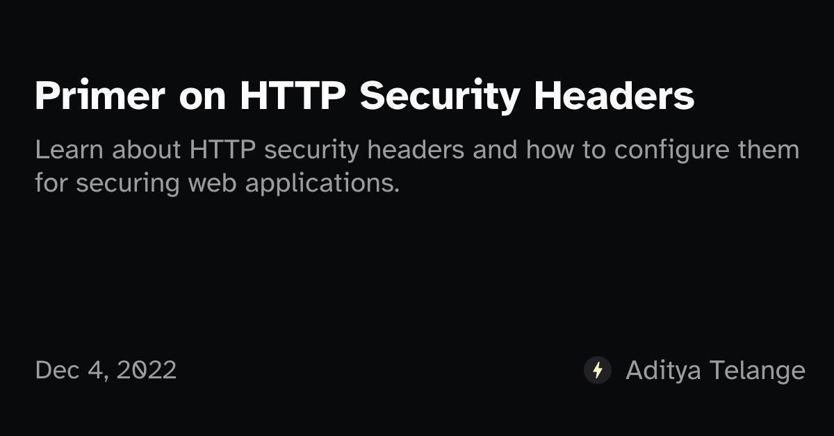 Primer on HTTP Security Headers | Aditya Telange
