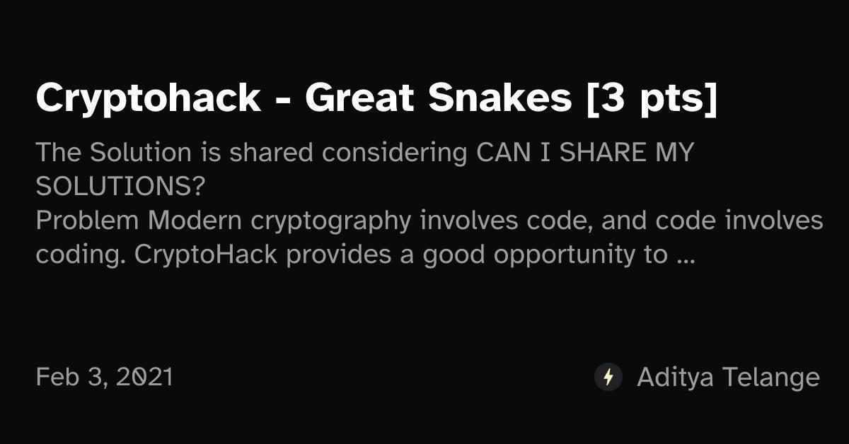 Cryptohack - Great Snakes [3 pts] | Aditya Telange